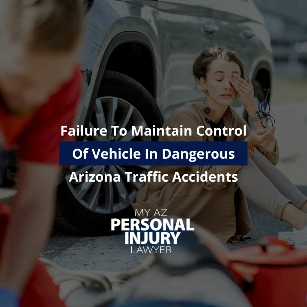 Failure To Maintain Control Of Vehicle In Arizona Traffic Accidents
